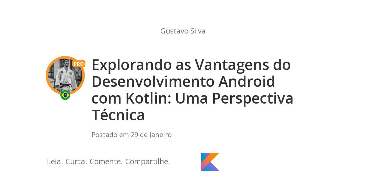Explorando as Vantagens do Desenvolvimento Android com Kotlin: Uma Perspectiva Técnica