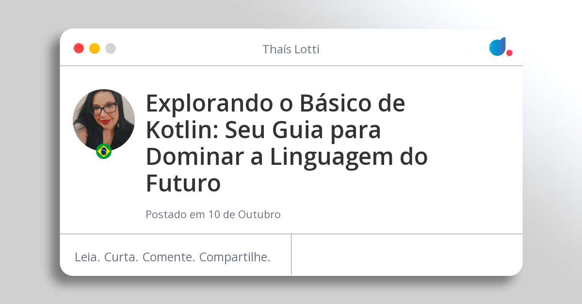 Explorando o Básico de Kotlin: Seu Guia para Dominar a Linguagem do Futuro
