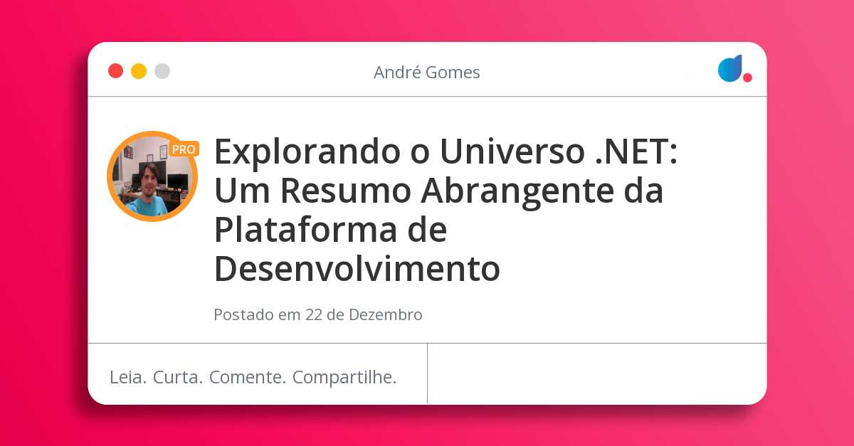 Explorando o Universo .NET: Um Resumo Abrangente da Plataforma de Desenvolvimento