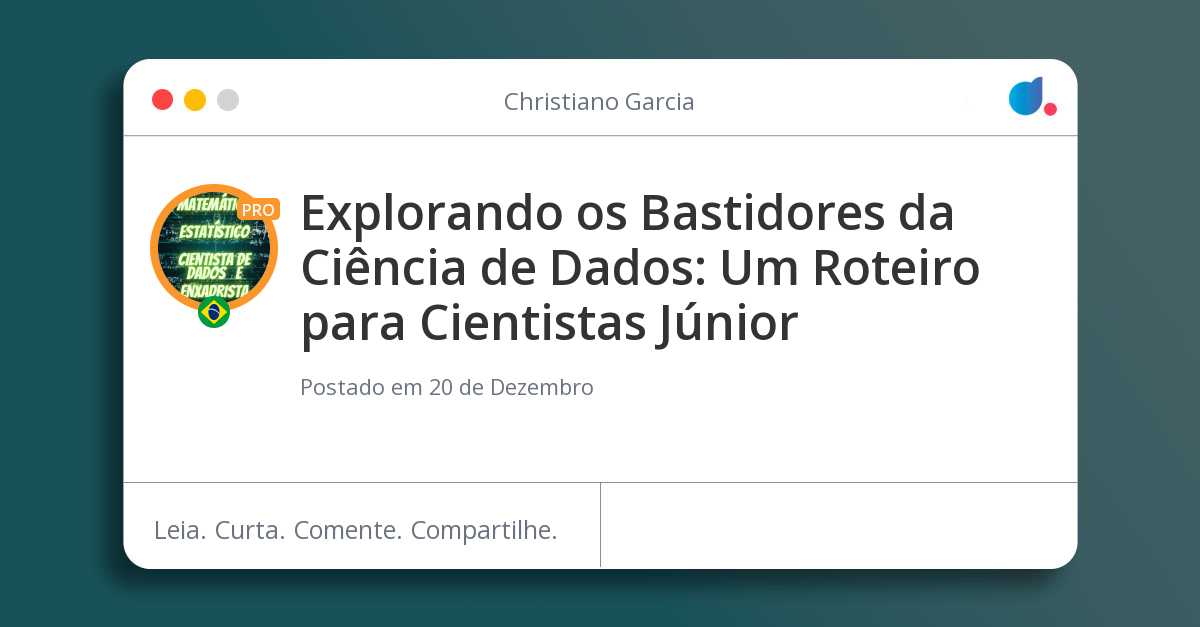 Explorando os Bastidores da Ciência de Dados: Um Roteiro para Cientistas Júnior