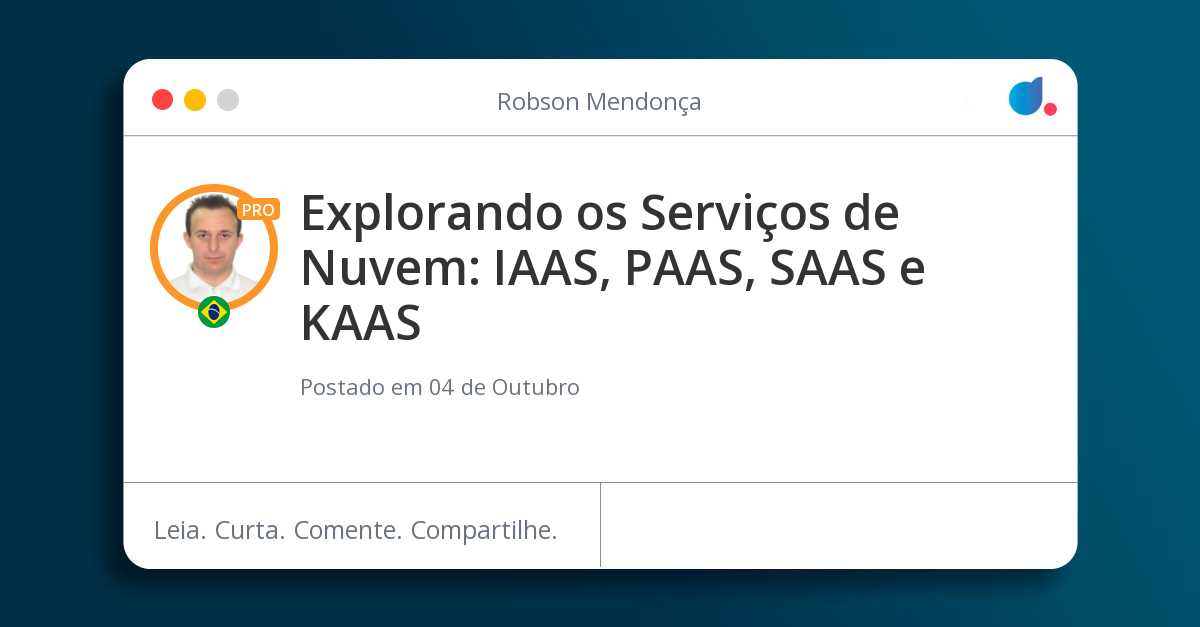 Explorando os Serviços de Nuvem: IAAS, PAAS, SAAS, CaaS e KAAS Explorando os Serviços de Nuvem: IAAS, PAAS, SAAS, CaaS e KAAS