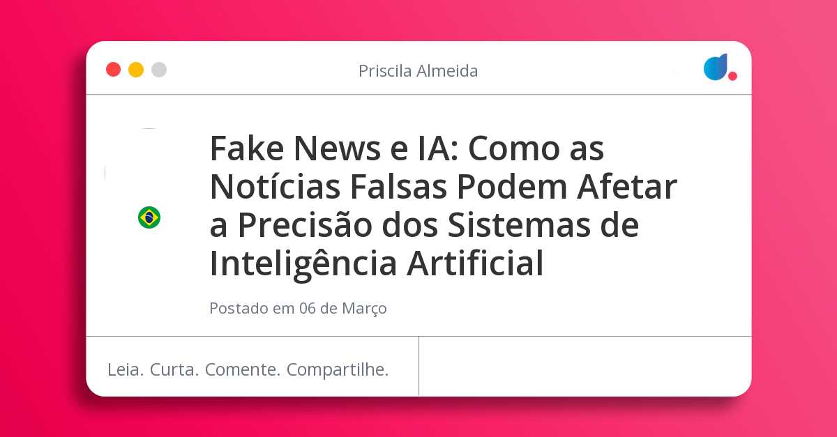 Fake News e IA: Como as Notícias Falsas Podem Afetar a Precisão dos ...