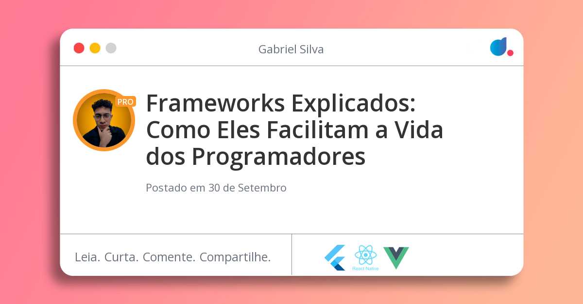 Frameworks Explicados: Como Eles Facilitam a Vida dos Programadores