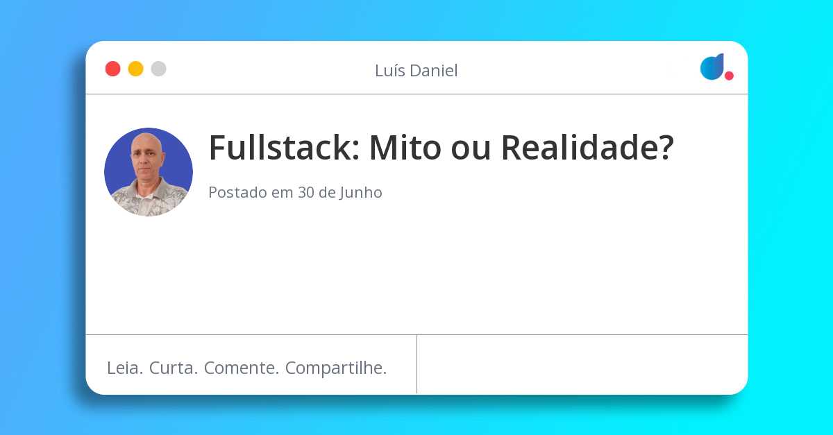 Fullstack: Mito ou Realidade? | Luís Daniel | DIO