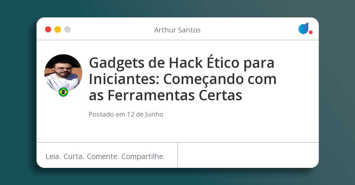 Gadgets de Hack Ético para Iniciantes: Começando com as Ferramentas Certas