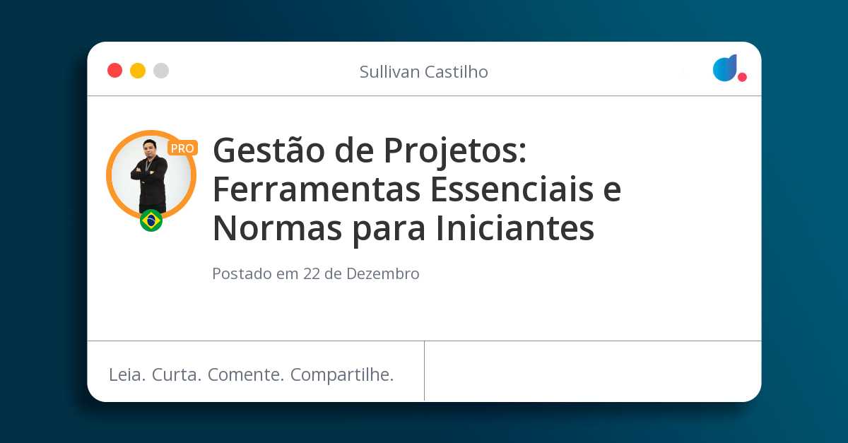 Gestão de Projetos: Ferramentas Essenciais e Normas para Iniciantes