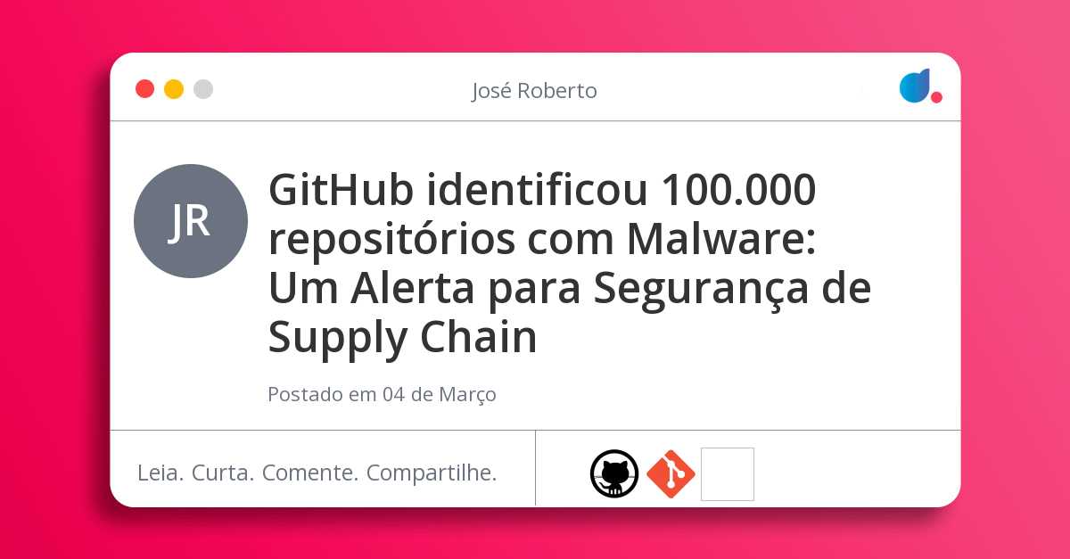 GitHub identificou 100.000 repositórios com Malware: Um Alerta para ...