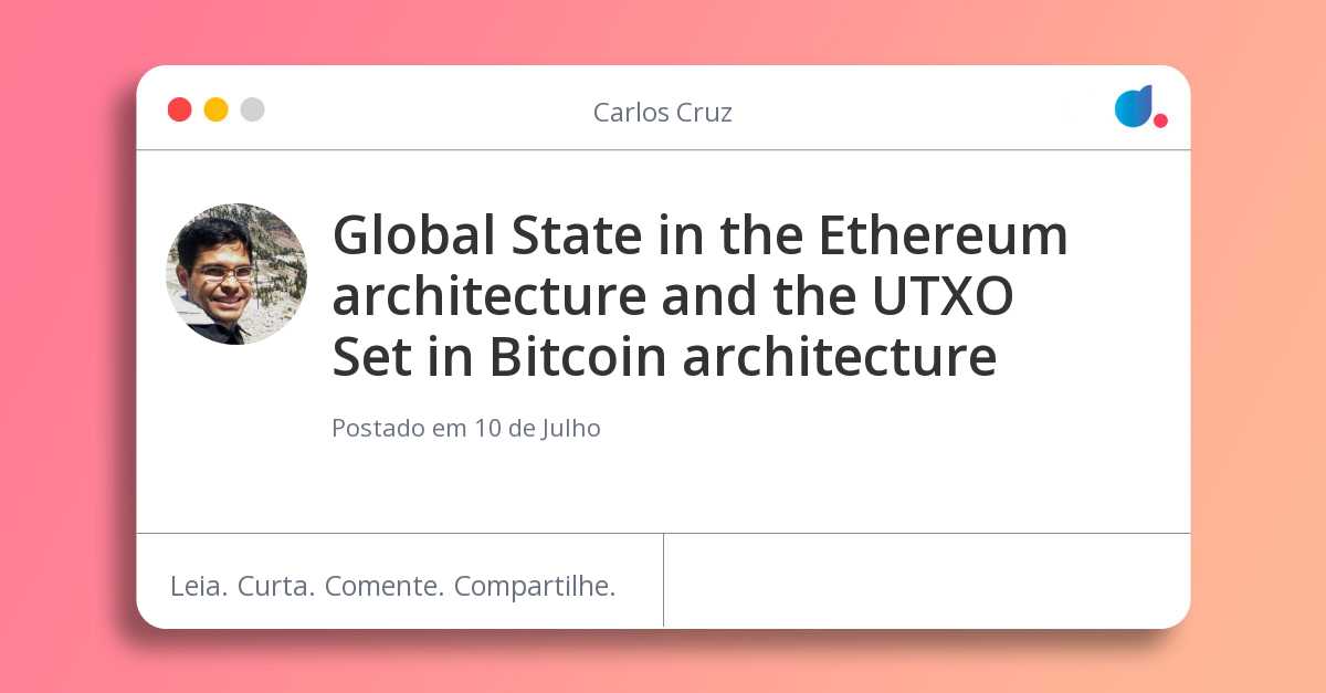 Global State In The Ethereum Architecture And The Utxo Set In Bitcoin Architecture
