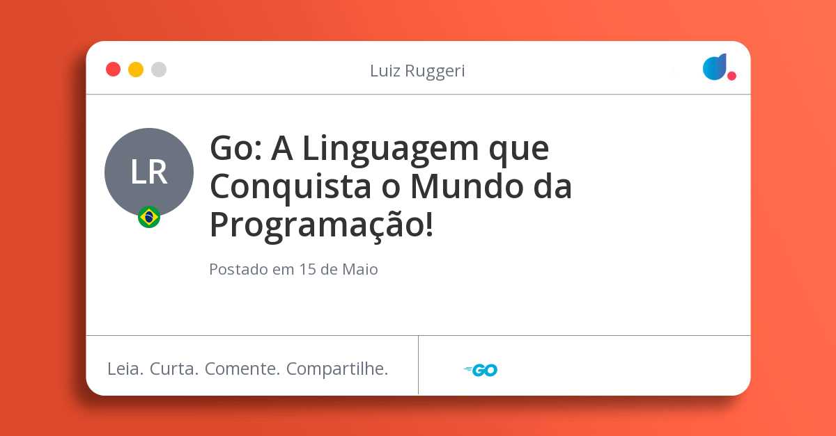 Go: A Linguagem que Conquista o Mundo da Programação!