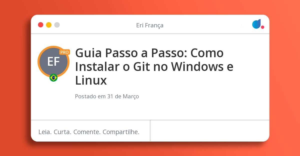 Guia Passo a Passo: Como Instalar o Git no Windows e Linux