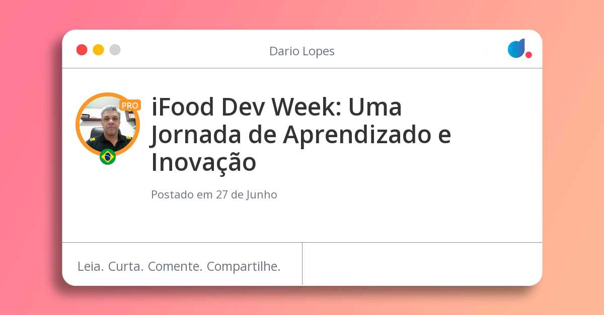 iFood Dev Week: Uma Jornada de Aprendizado e Inovação