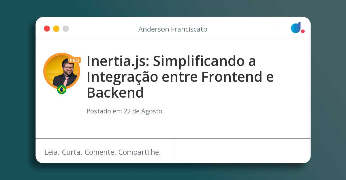 Inertia.js: Simplificando a Integração entre Frontend e Backend