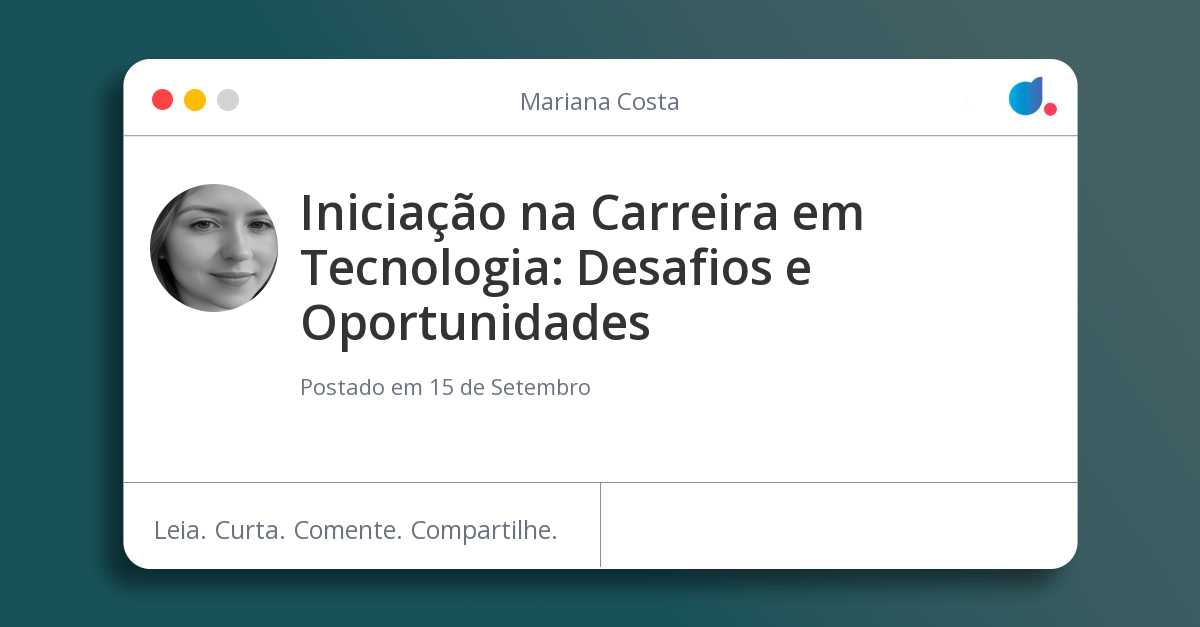 Iniciação na Carreira em Tecnologia: Desafios e Oportunidades | Mariana ...
