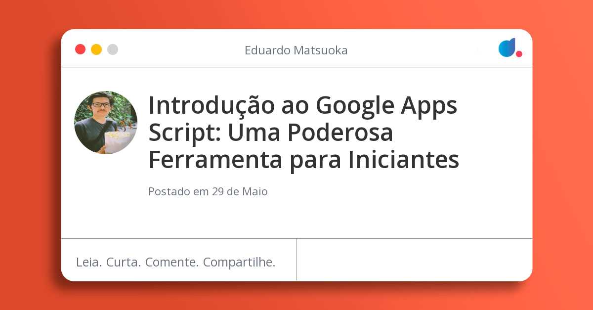 Introdução ao Google Apps Script: Uma Poderosa Ferramenta para Iniciantes