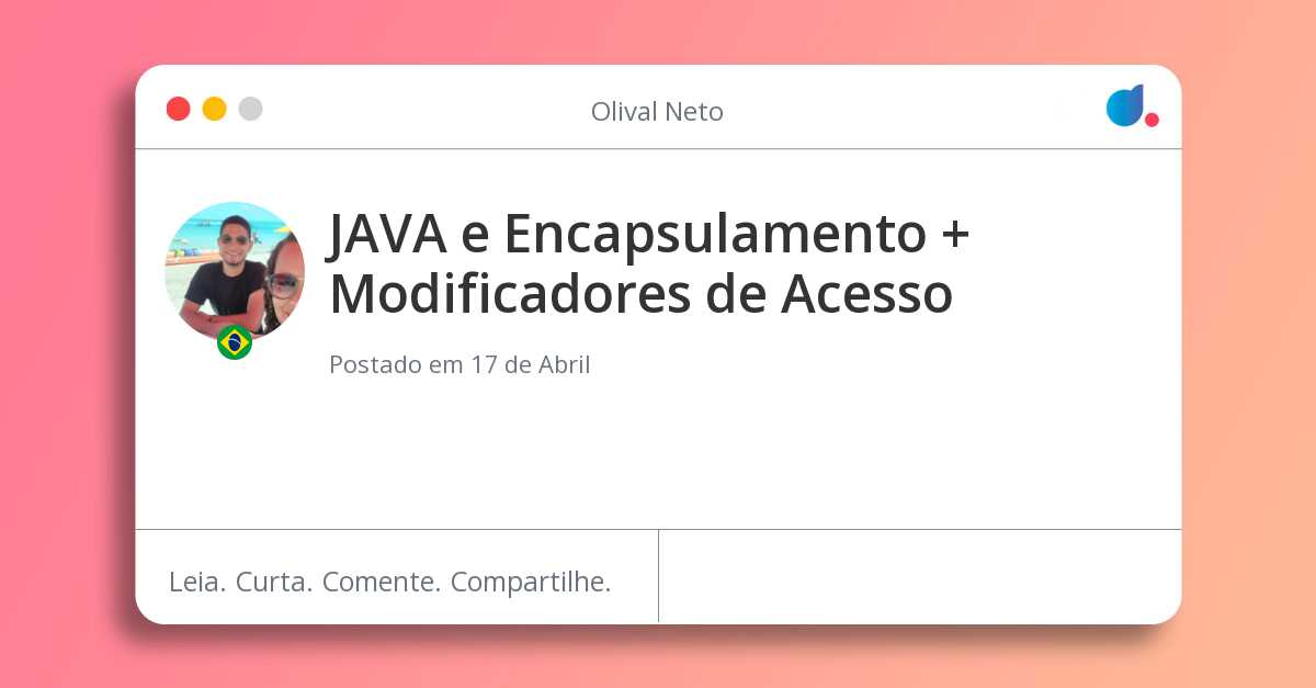 JAVA e Encapsulamento + Modificadores de Acesso