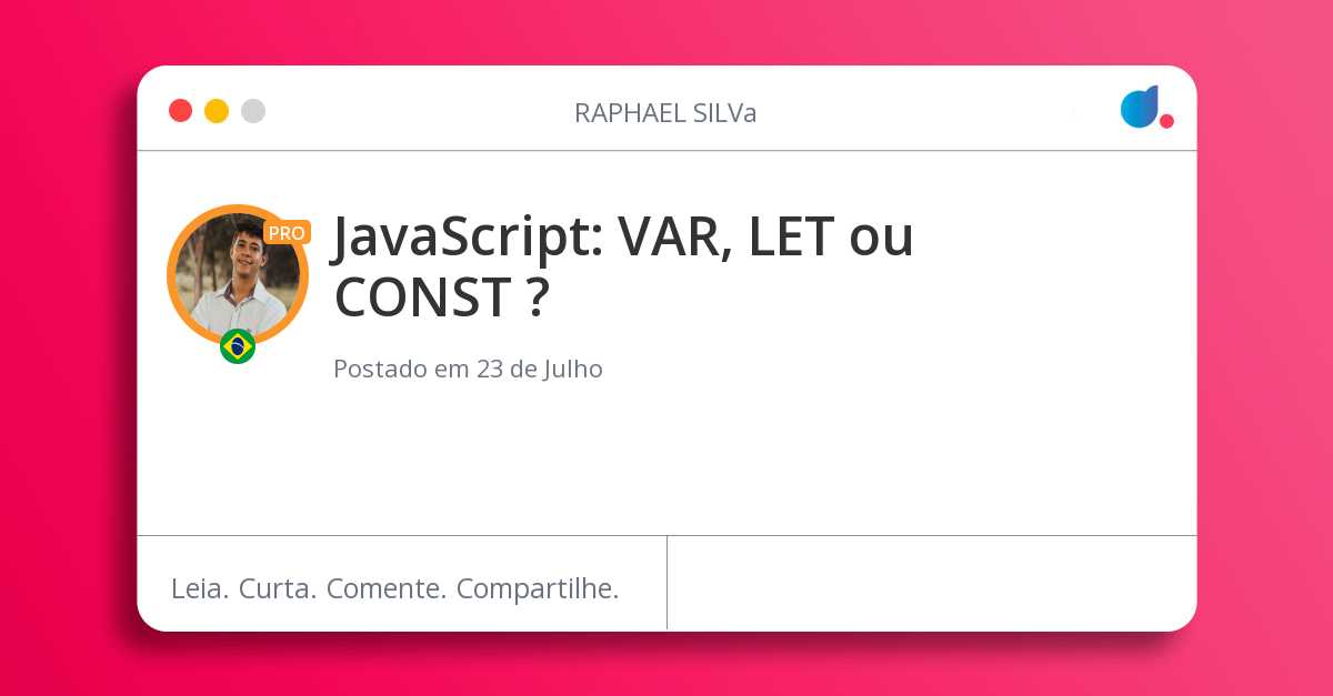 JavaScript: VAR, LET ou CONST JavaScript: VAR, LET ou CONST