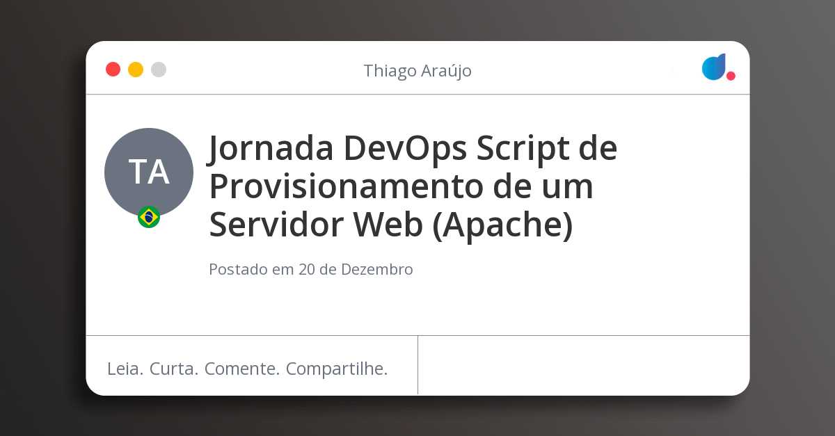 Jornada DevOps Script de Provisionamento de um Servidor Web (Apache) | Thiago Araújo | Linux ...