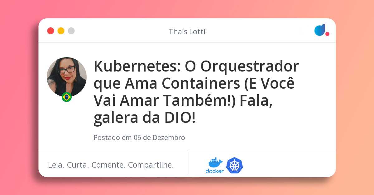 Kubernetes: O Orquestrador que Ama Containers (E Você Vai Amar Também!)