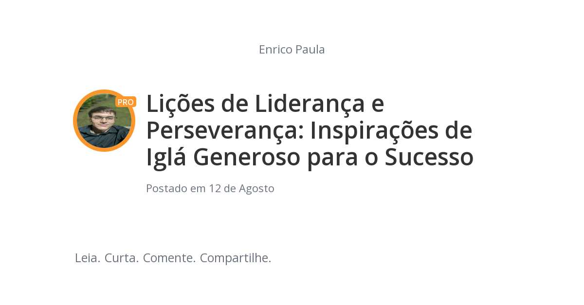 Lições de Liderança e Perseverança: Inspirações de Iglá Generoso para o ...