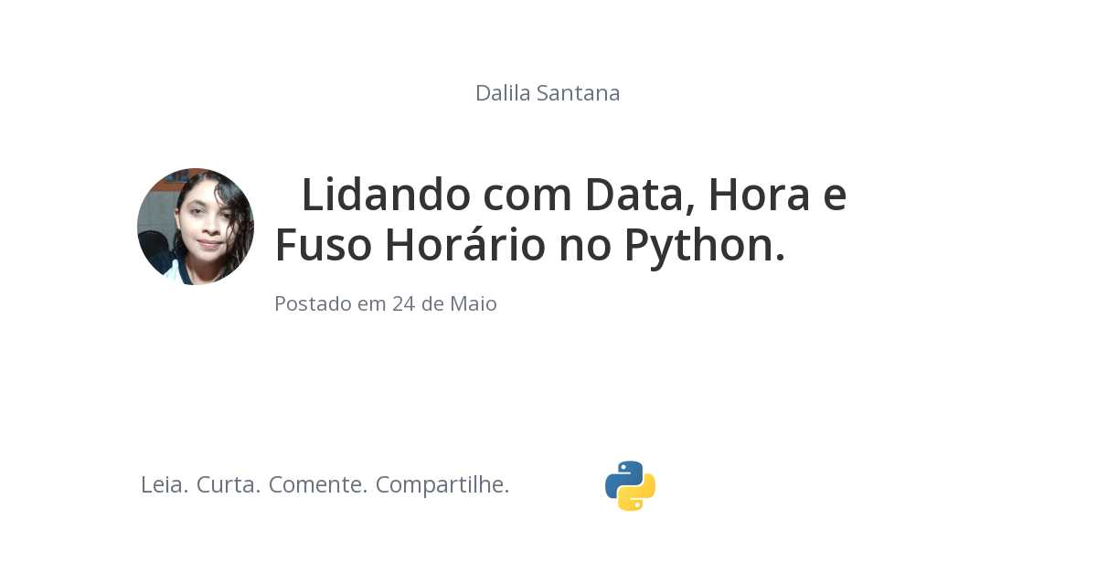 Lidando com Data, Hora e Fuso Horário no Python.