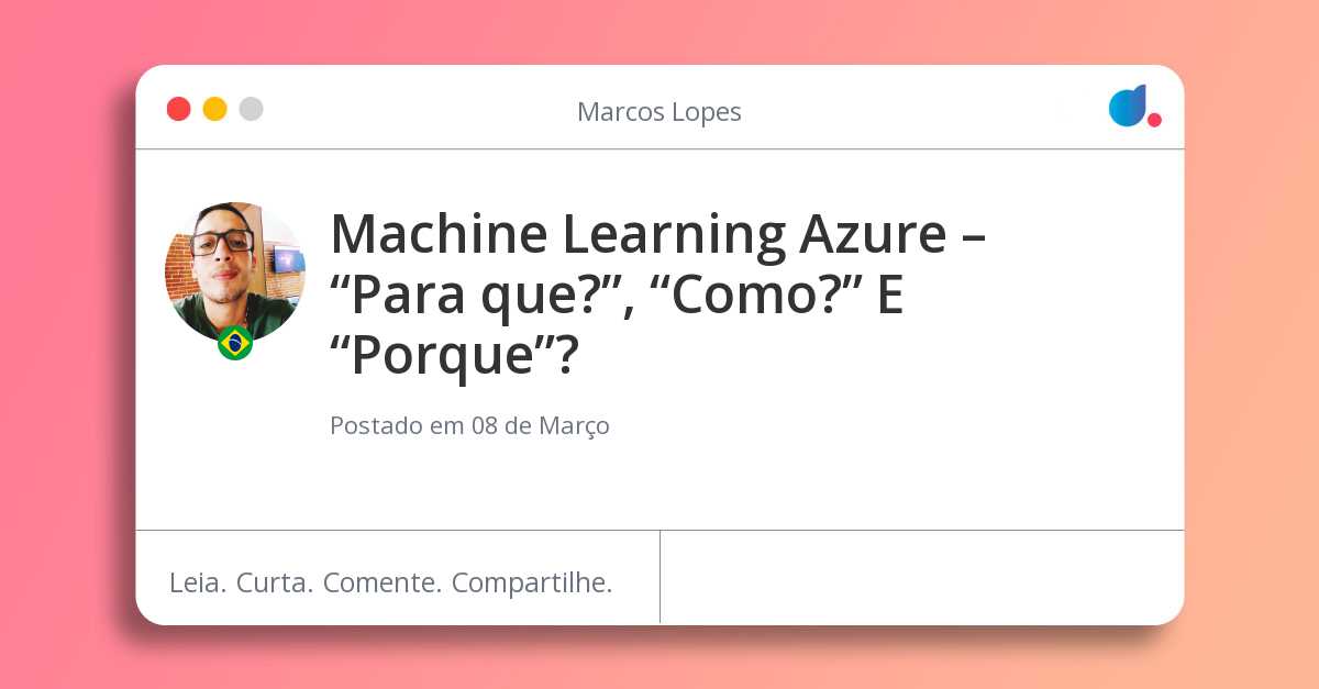 Machine Learning Azure – “Para que?”, “Como?” E “Porque”?