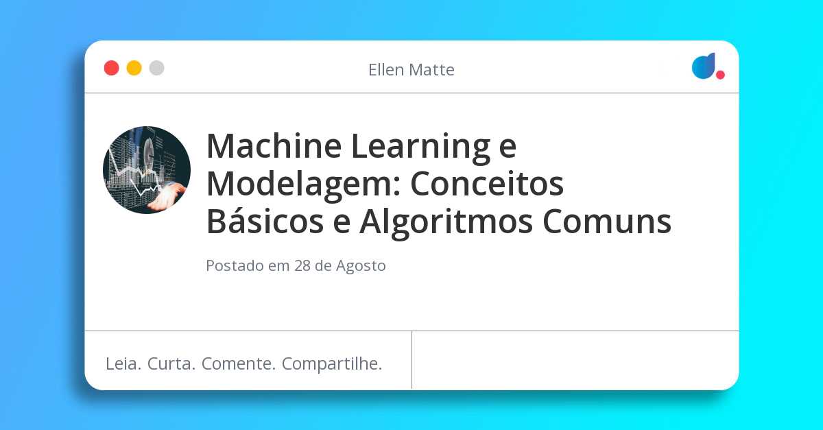 Machine Learning e Modelagem: Conceitos Básicos e Algoritmos Comuns