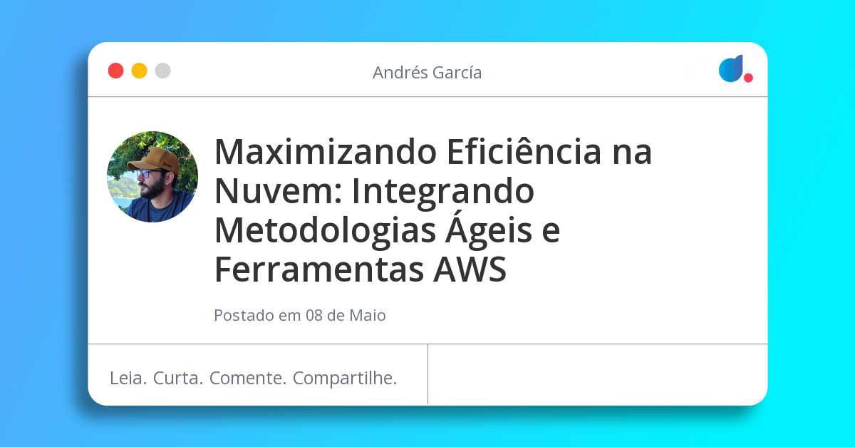 Maximizando Eficiência na Nuvem: Integrando Metodologias Ágeis e ...