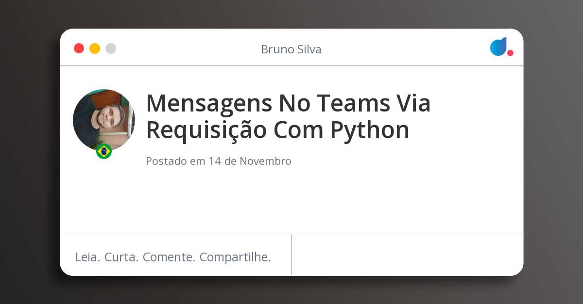 Mensagens No Teams Via Requisição Com Python | Bruno Silva | Python ...
