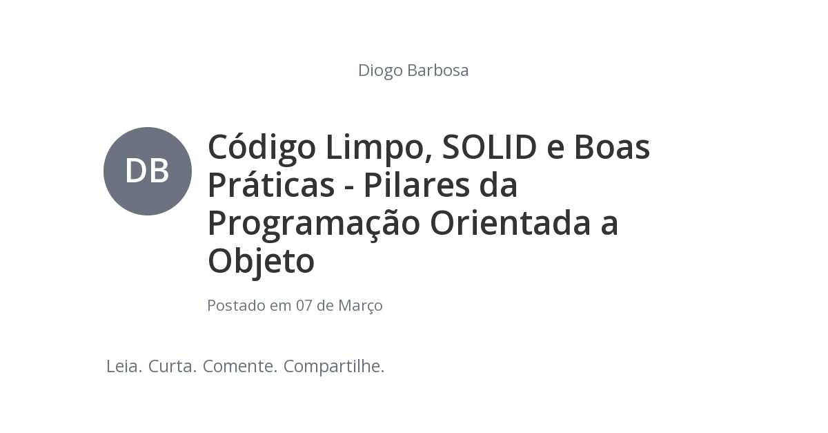 Código Limpo, SOLID e Boas Práticas - Pilares da Programação Orientada ...