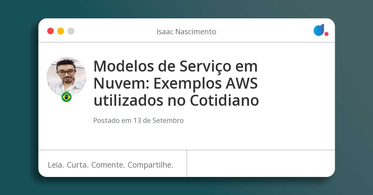 Modelos de Serviço em Nuvem: Exemplos AWS utilizados no Cotidiano Modelos de Serviço em Nuvem: Exemplos AWS utilizados no Cotidiano
