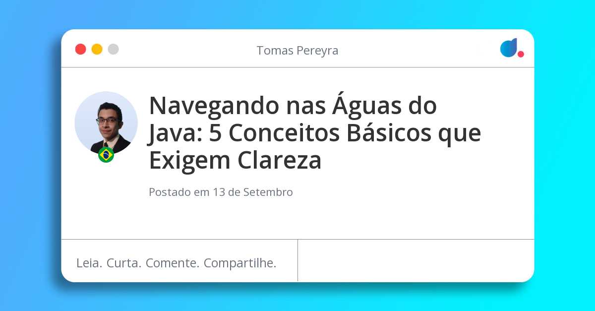 Navegando nas Águas do Java: 5 Conceitos Básicos que Exigem Clareza
