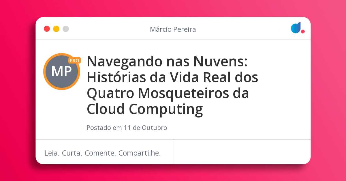 Navegando nas Nuvens: Histórias da Vida Real dos Quatro Mosqueteiros da Cloud Computing