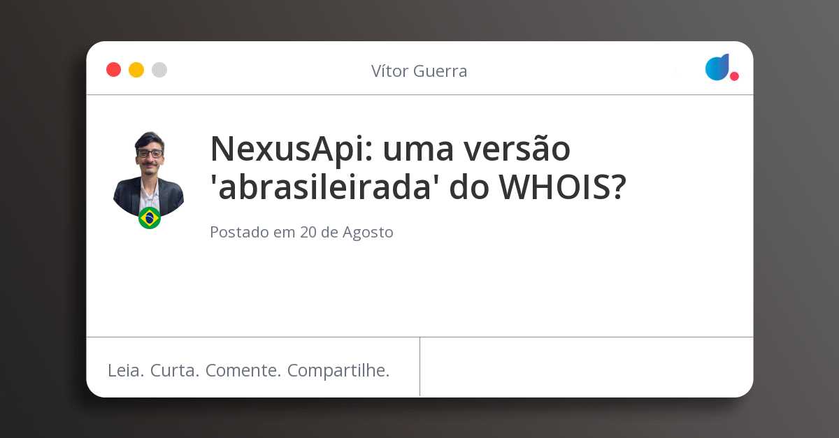 NexusApi: uma versão 'abrasileirada' do WHOIS?