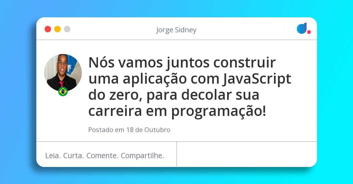 Nós vamos juntos construir uma aplicação com JavaScript do zero, para ...