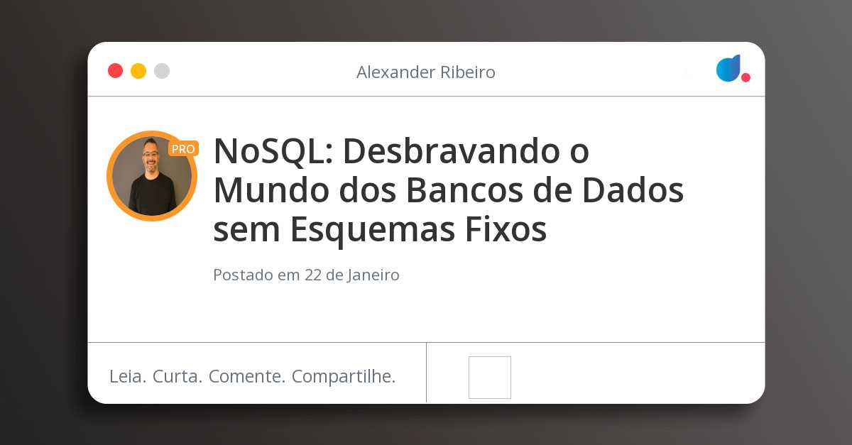 NoSQL: Desbravando o Mundo dos Bancos de Dados sem Esquemas Fixos