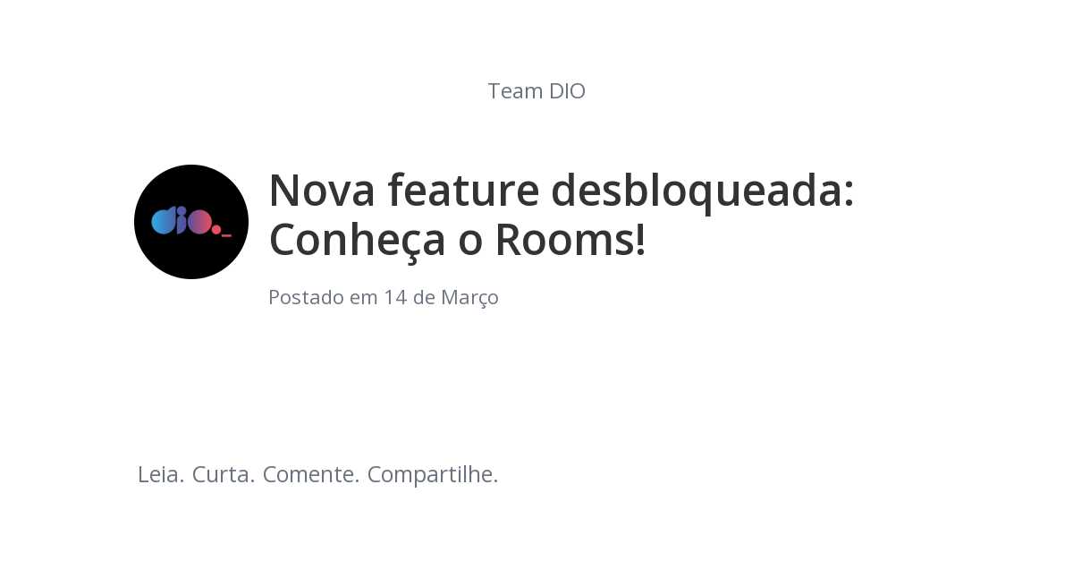 Nova feature desbloqueada: Conheça o Rooms!