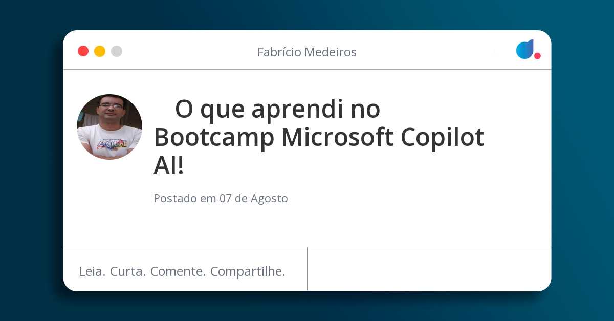 🚀 O que aprendi no Bootcamp Microsoft Copilot AI! 🚀 | Fabrício Medeiros | DIO