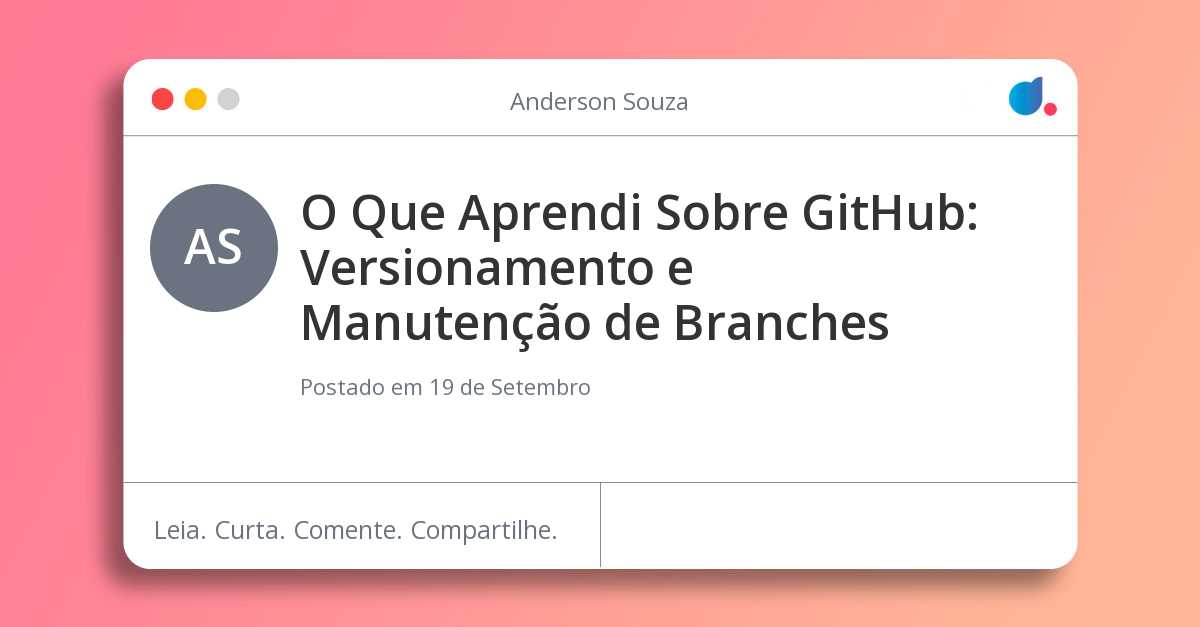 O Que Aprendi Sobre GitHub: Versionamento e Manutenção de Branches