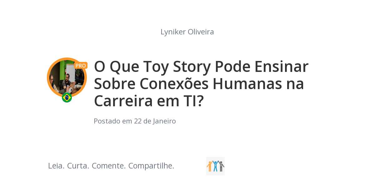 O Que Toy Story Pode Ensinar Sobre Conexões Humanas na Carreira em TI?