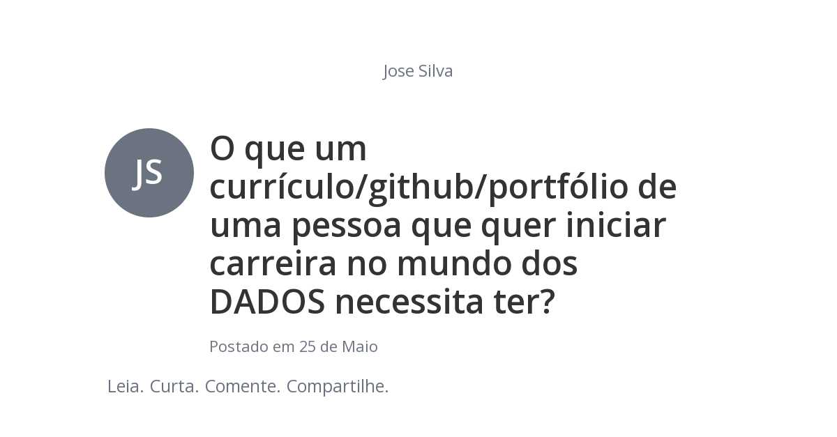 O que um currículo/github/portfólio de uma pessoa que quer iniciar carreira no mundo dos DADOS ...