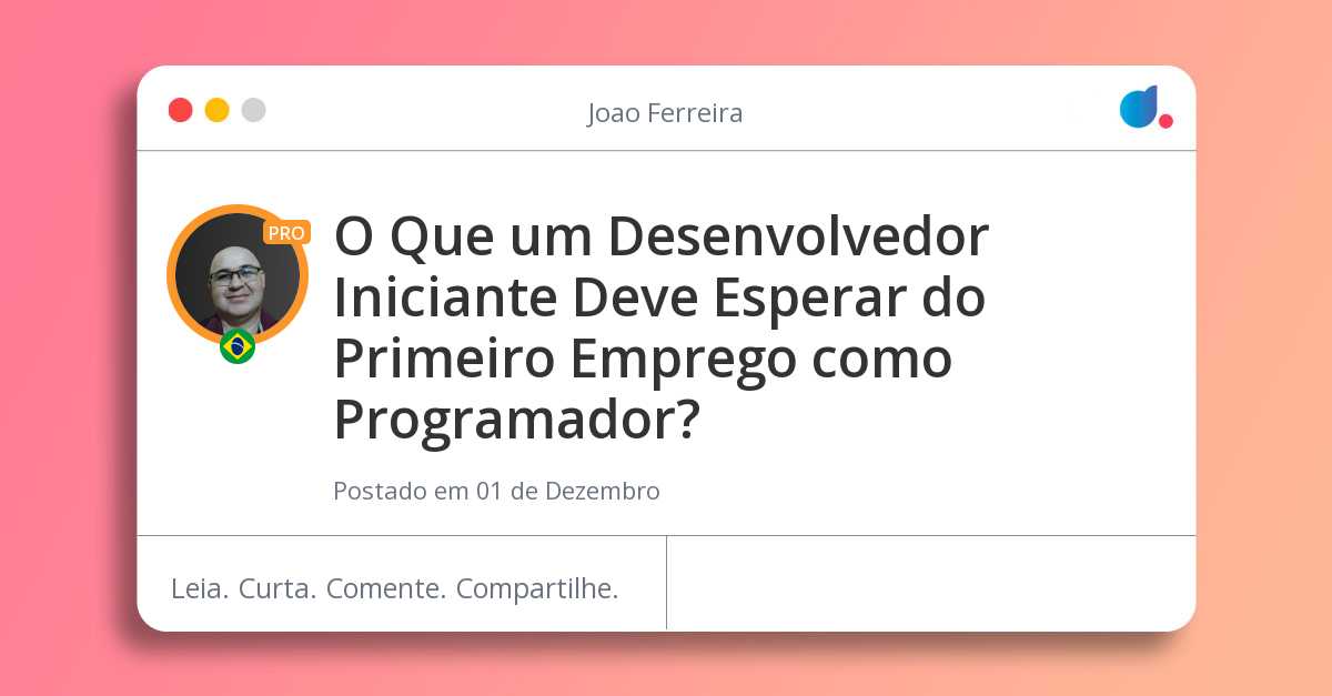 O Que um Desenvolvedor Iniciante Deve Esperar do Primeiro Emprego como ...