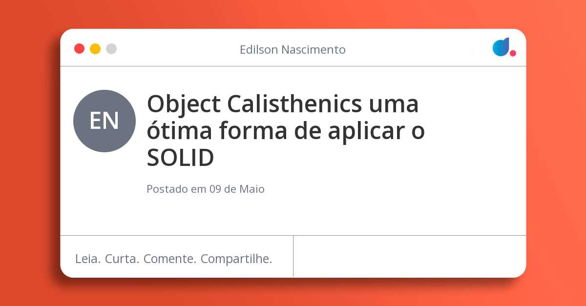 Object Calisthenics uma ótima forma de aplicar o SOLID