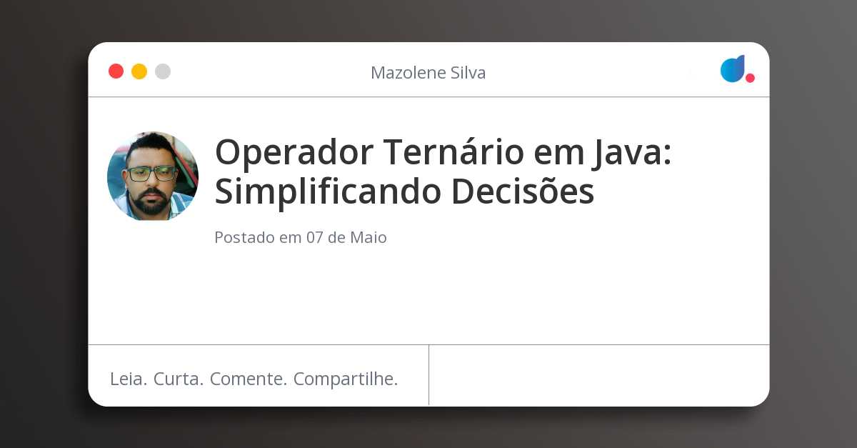 Operador Ternário em Java: Simplificando Decisões | Mazolene Silva ...