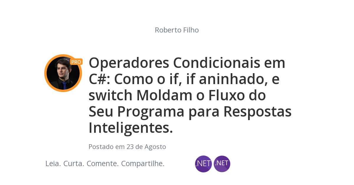 Operadores Condicionais em C#: Como o if, if aninhado, e switch Moldam ...