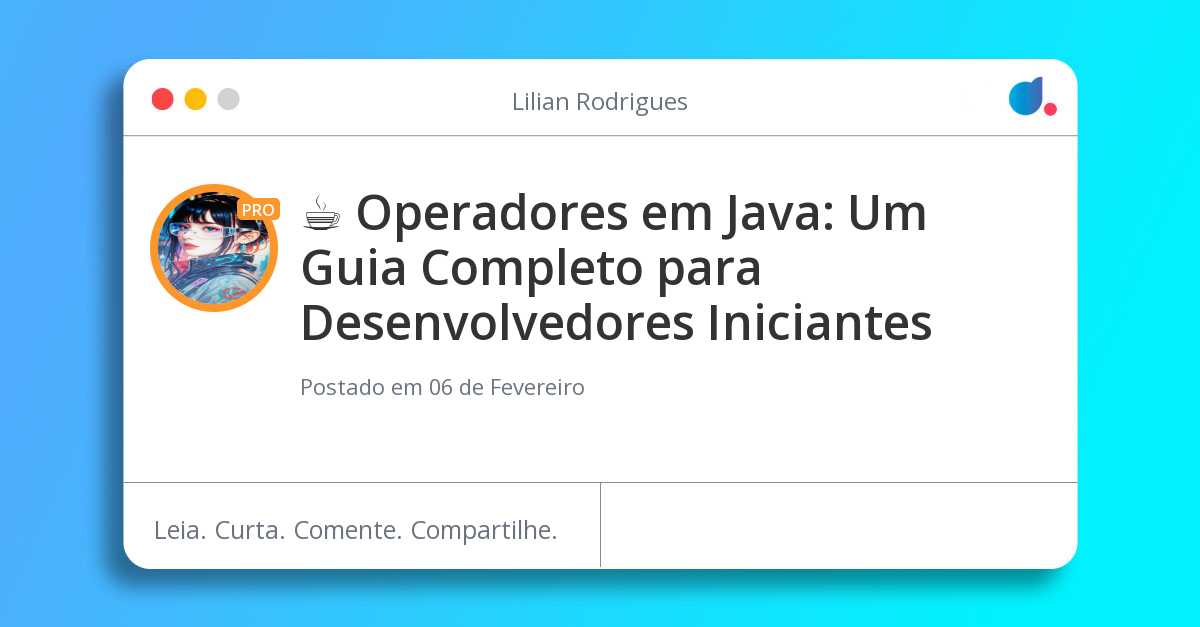 ☕ Operadores em Java: Um Guia Completo para Desenvolvedores Iniciantes