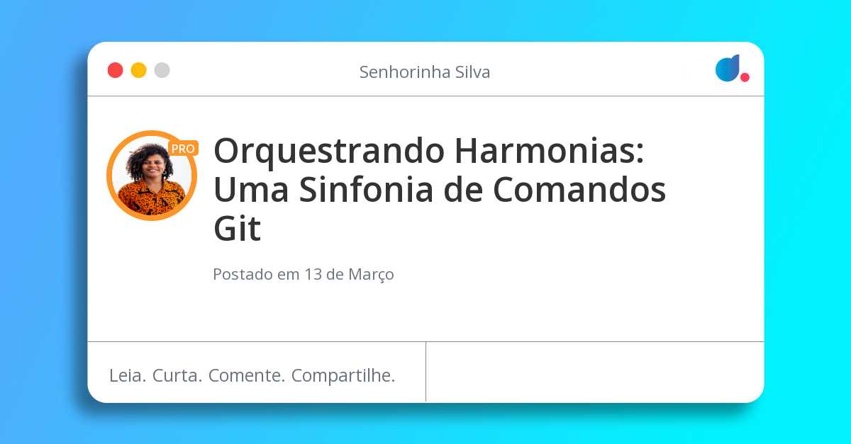 Orquestrando Harmonias: Uma Sinfonia de Comandos Git