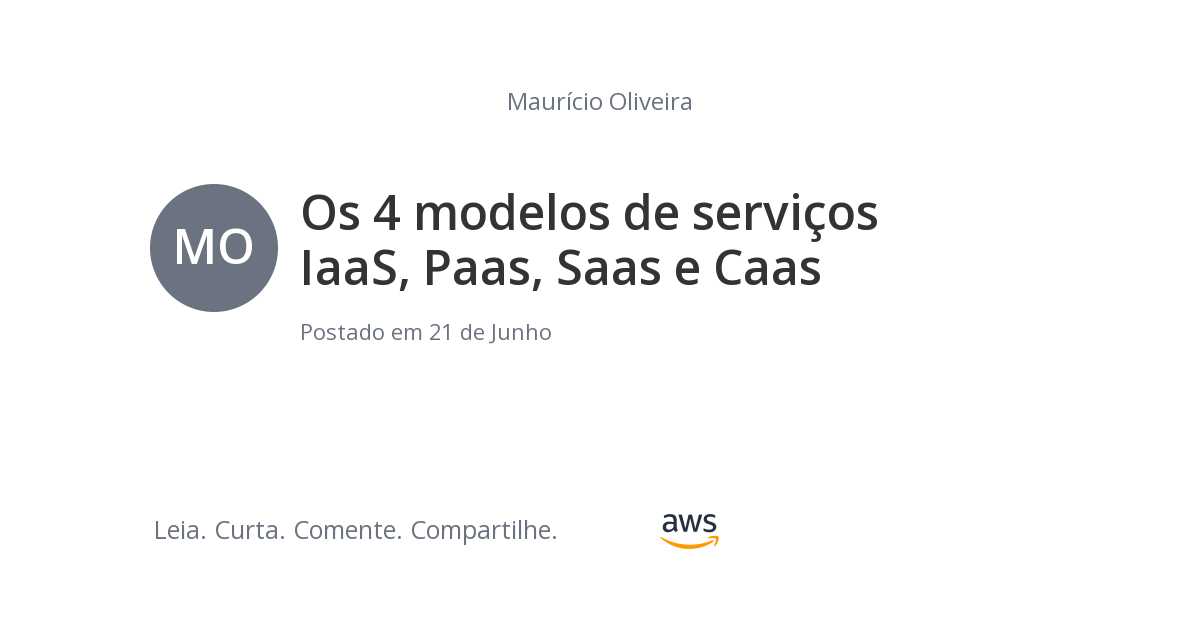 Os 4 modelos de serviços IaaS, Paas, Saas e Caas | Maurício Oliveira ... Os 4 modelos de serviços IaaS, Paas, Saas e Caas | Maurício Oliveira ...