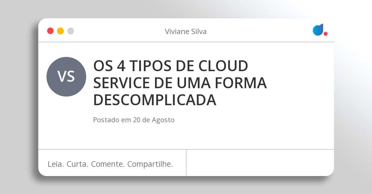 OS 4 TIPOS DE CLOUD SERVICE DE UMA FORMA DESCOMPLICADA