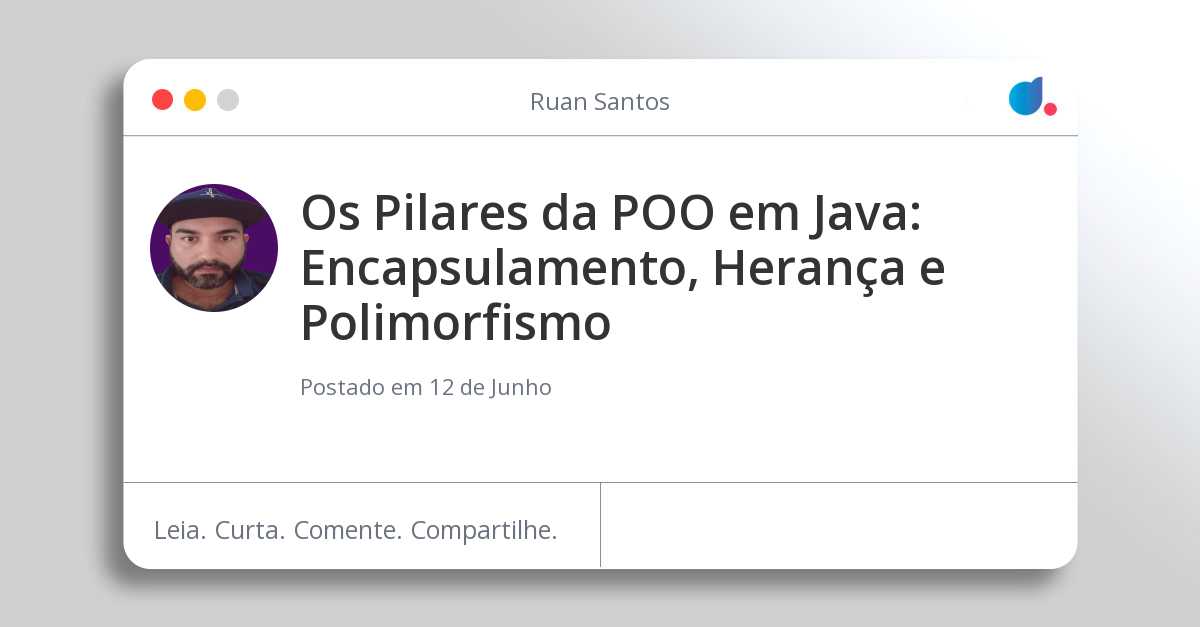Os Pilares da POO em Java: Encapsulamento, Herança e Polimorfismo