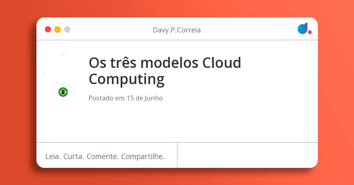 Os três modelos Cloud Computing | Davy.P.Correia | AWS | DIO